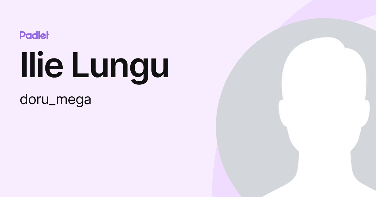 Ilie Lungu (doru_mega) profile | Padlet