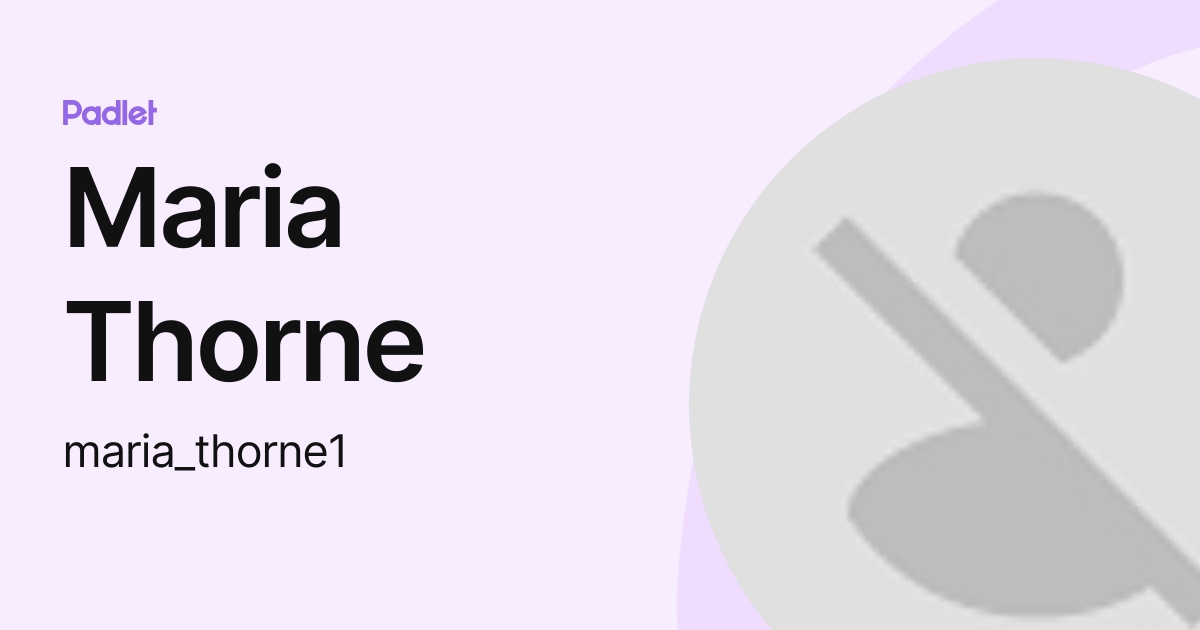 Maria Thorne (maria_thorne1) profile | Padlet