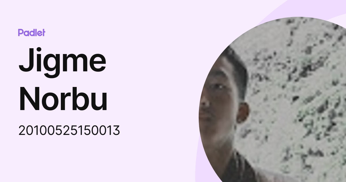 Jigme Norbu (20100525150013) profile | Padlet