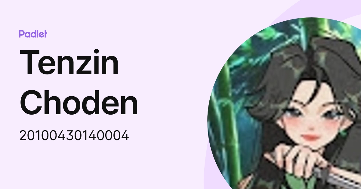 Tenzin Choden (20100430140004) profile | Padlet