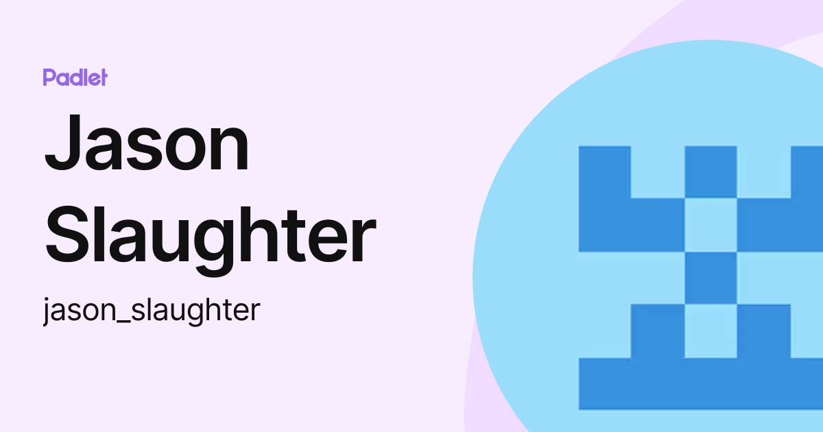Jason Slaughter (jason_slaughter) profile | Padlet