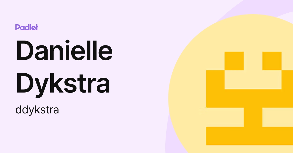 Danielle Dykstra (ddykstra) profile | Padlet