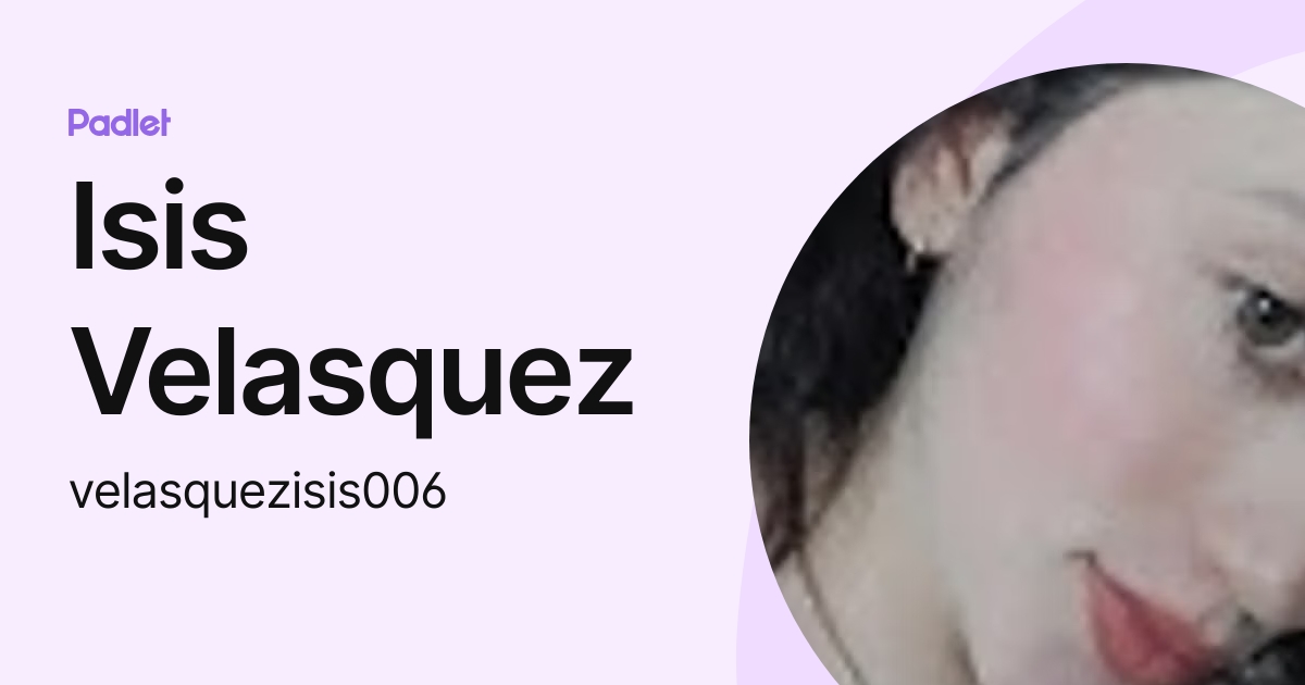 Isis Velasquez (velasquezisis006) profile | Padlet