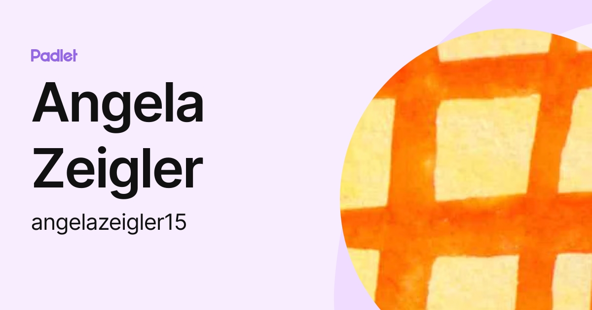 Angela Zeigler (angelazeigler15) profile | Padlet