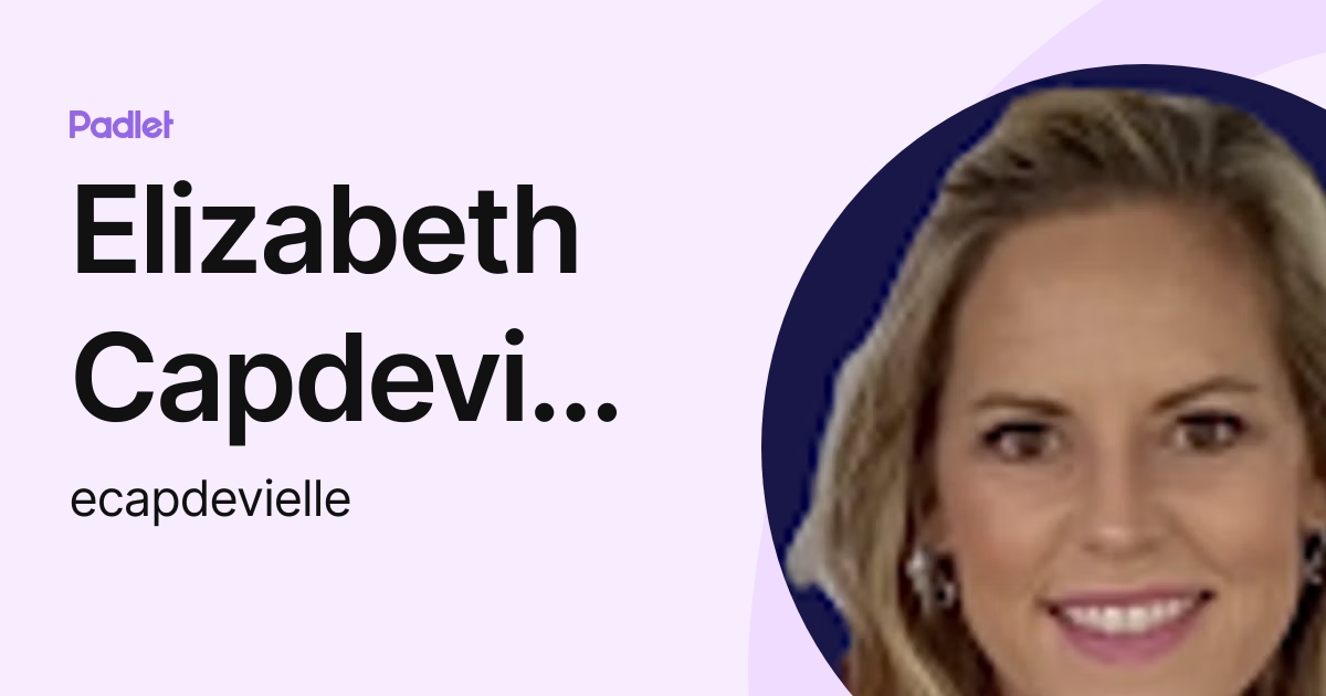 Elizabeth Capdevielle (ecapdevielle) profile | Padlet