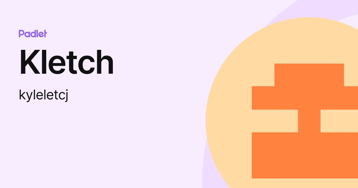 Kletch (kyleletcj) profile | Padlet