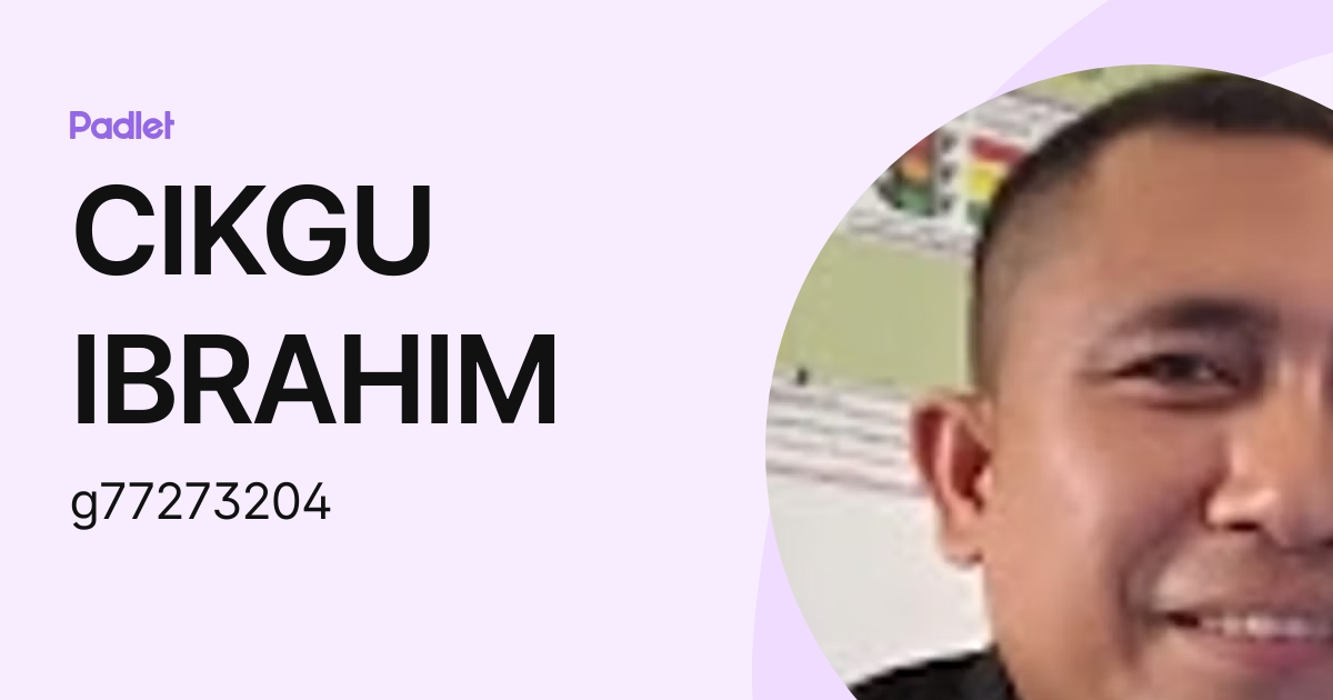 CIKGU IBRAHIM (g77273204) profile | Padlet