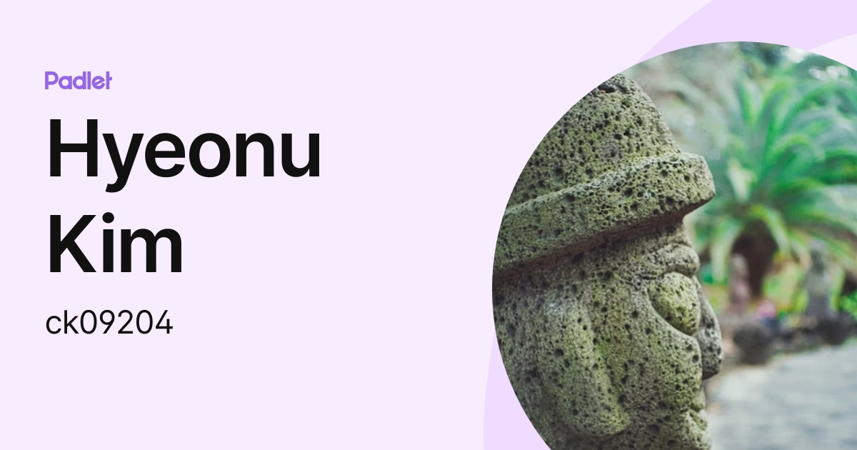 Hyeonu Kim (ck09204) profile | Padlet