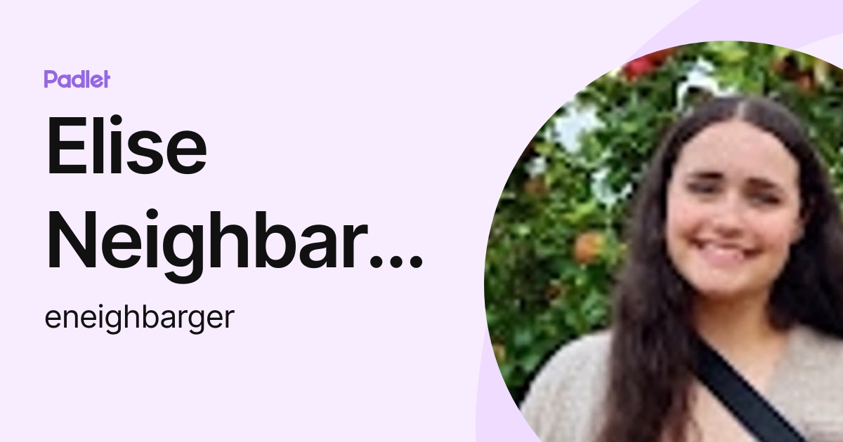 Elise Neighbarger (eneighbarger) profile | Padlet