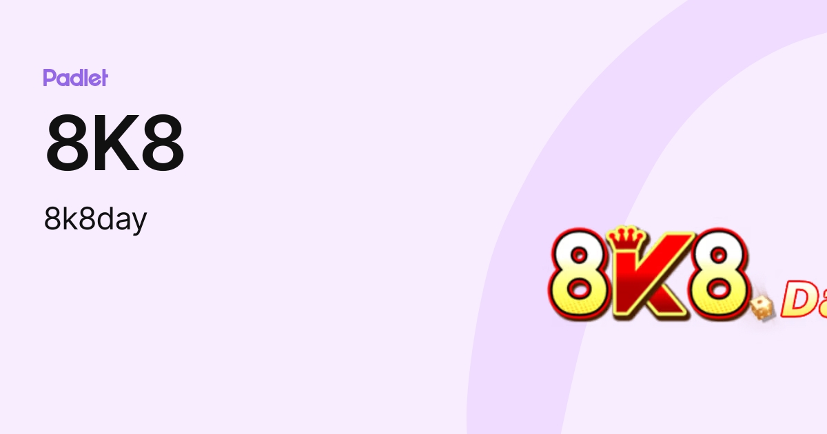 8K8 (8k8day) profile | Padlet