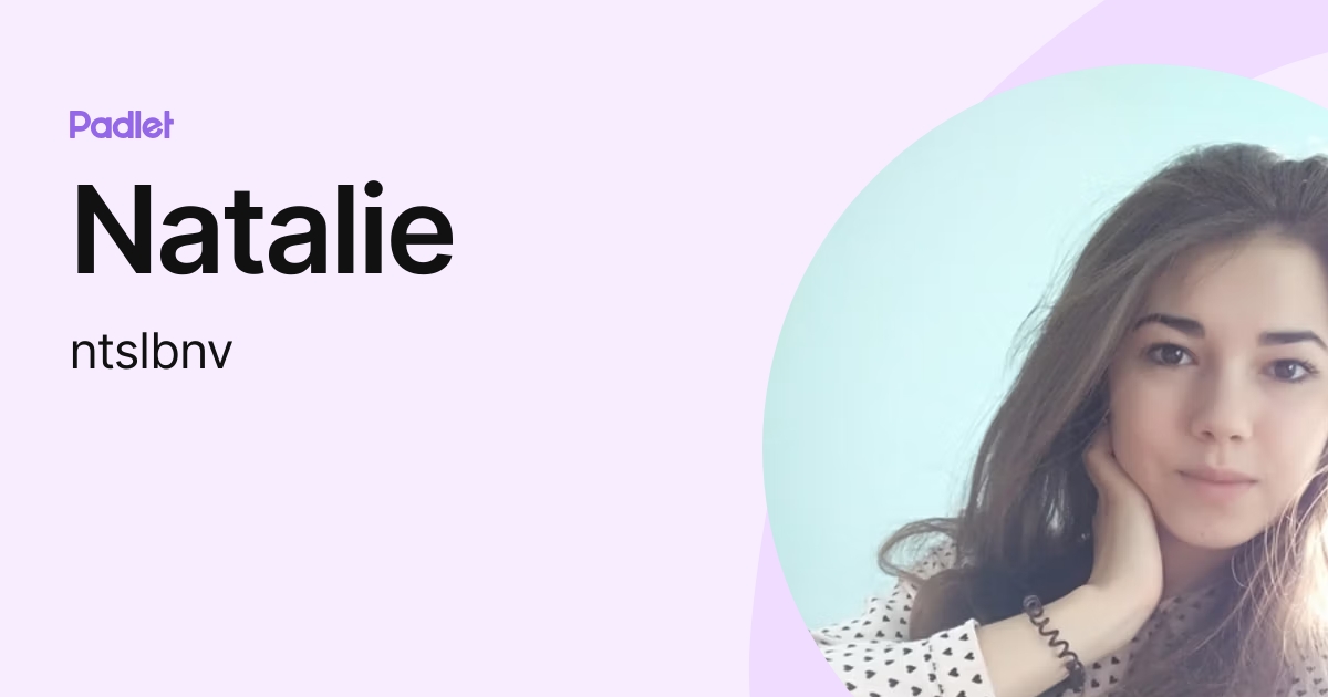 Natalie (ntslbnv) profile | Padlet