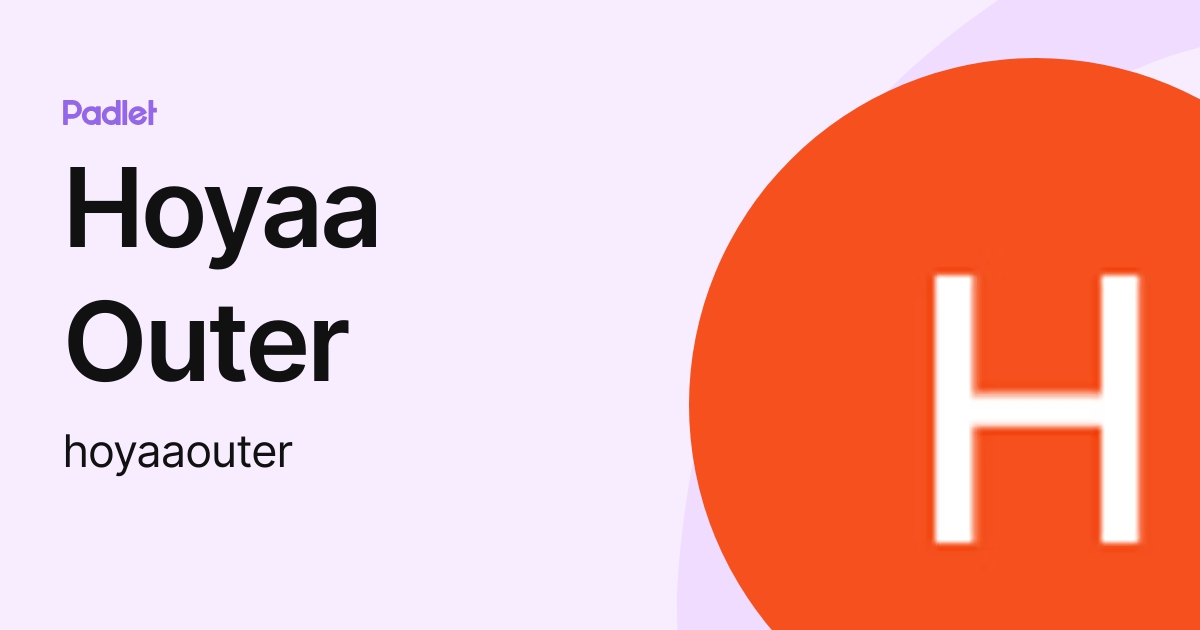 Hoyaa Outer (hoyaaouter) profile | Padlet