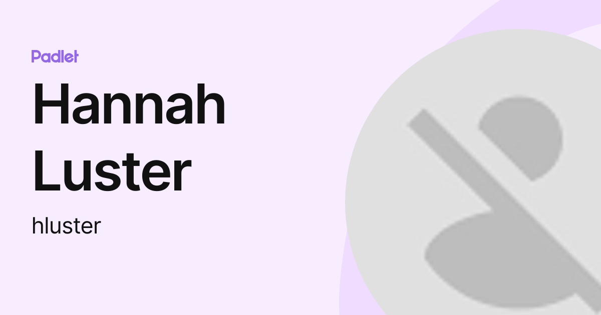 Hannah Luster (hluster) profile | Padlet