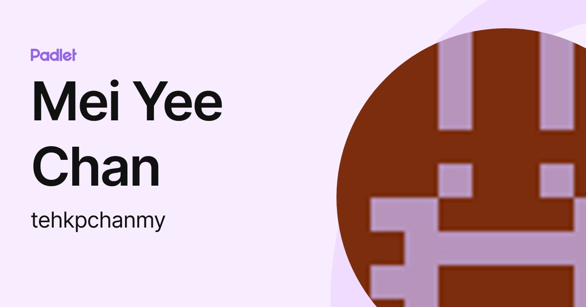 Mei Yee Chan (tehkpchanmy) profile | Padlet
