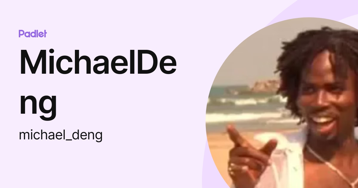 MichaelDeng (michael_deng) profile | Padlet