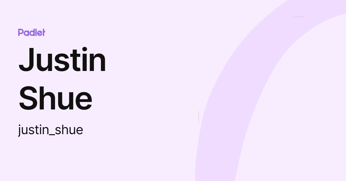 Justin Shue (justin_shue) profile | Padlet
