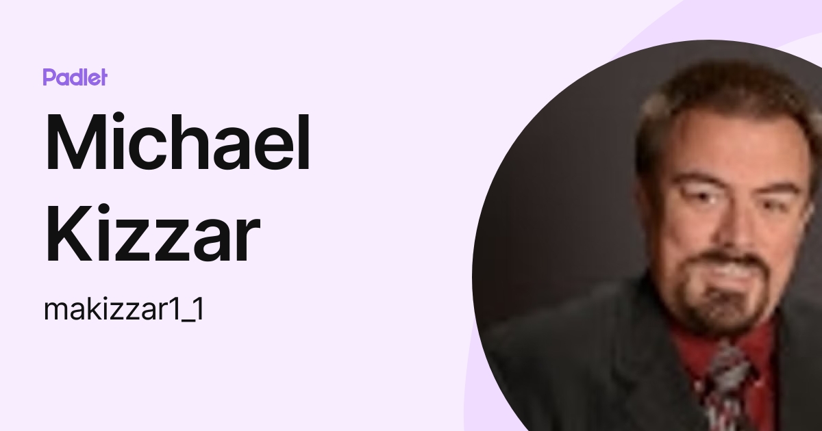 Michael Kizzar (makizzar1_1) profile | Padlet