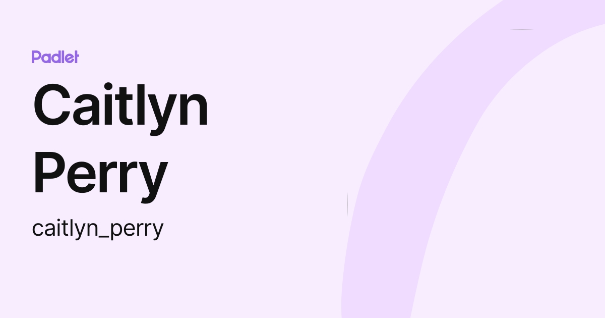 Caitlyn Perry (caitlyn_perry) profile | Padlet