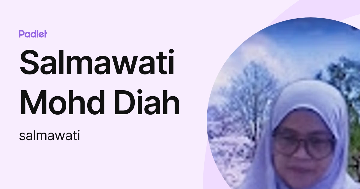 Salmawati Mohd Diah (salmawati) profile | Padlet