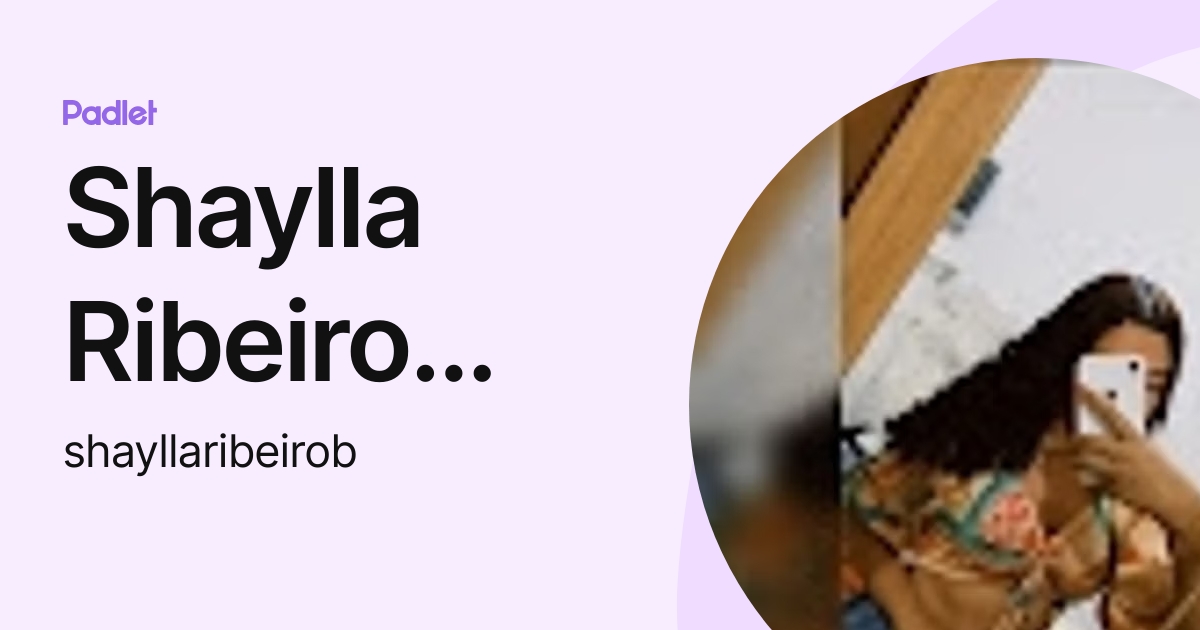 Shaylla Ribeiro Bassani (shayllaribeirob) profile | Padlet