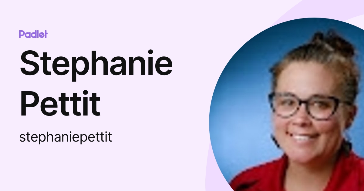 Stephanie Pettit (stephaniepettit) profile | Padlet