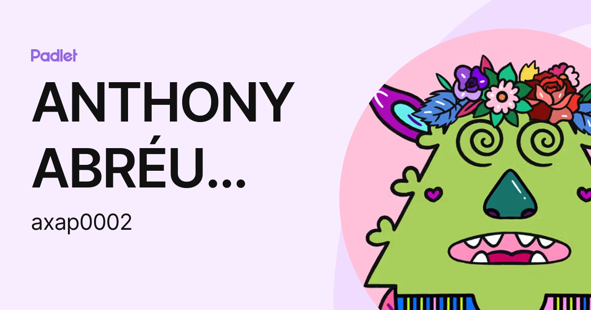 ANTHONY ABRÉU PICHARDO (axap0002) profile | Padlet