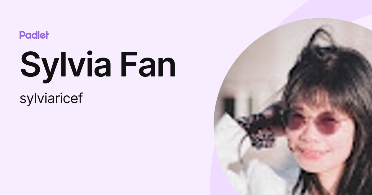 Sylvia Fan (sylviaricef) profile | Padlet