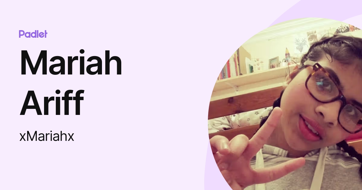 Mariah Ariff (xMariahx) profile | Padlet