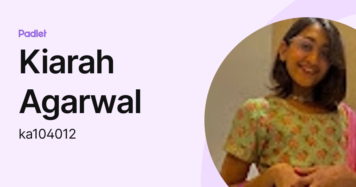 Kiarah Agarwal (ka104012) profile | Padlet