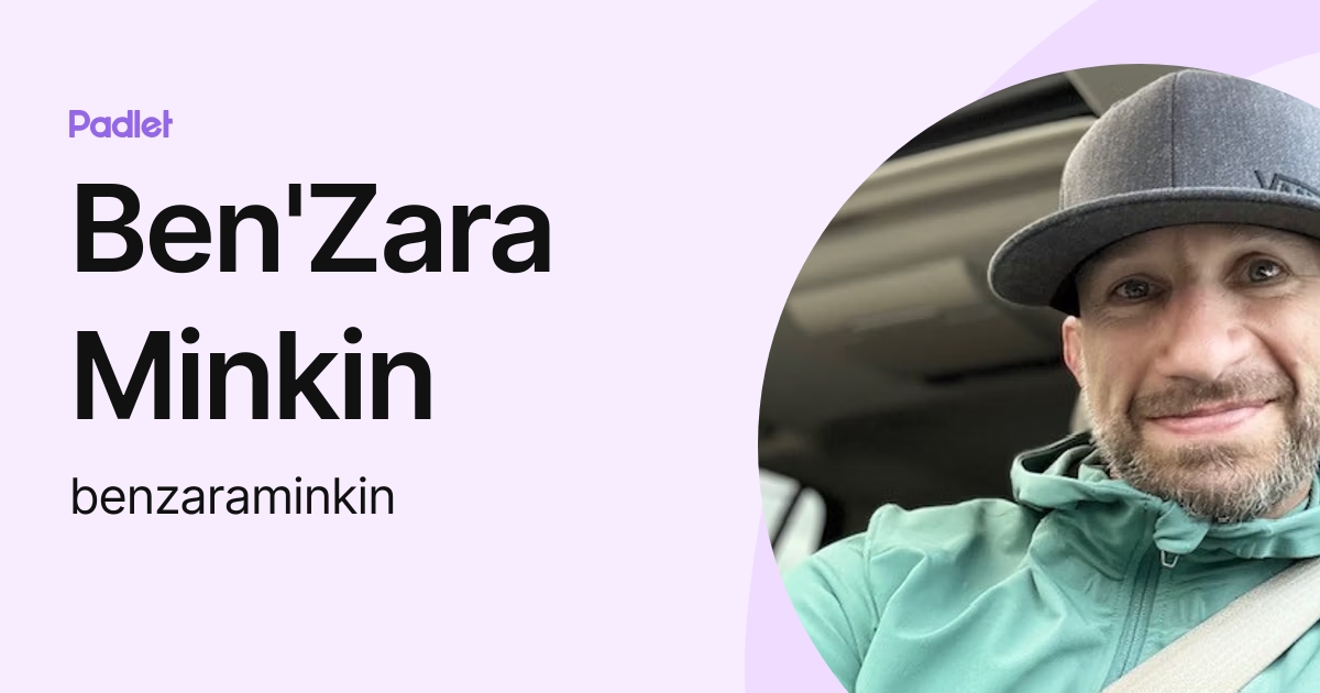Ben'Zara Minkin (benzaraminkin) profile | Padlet