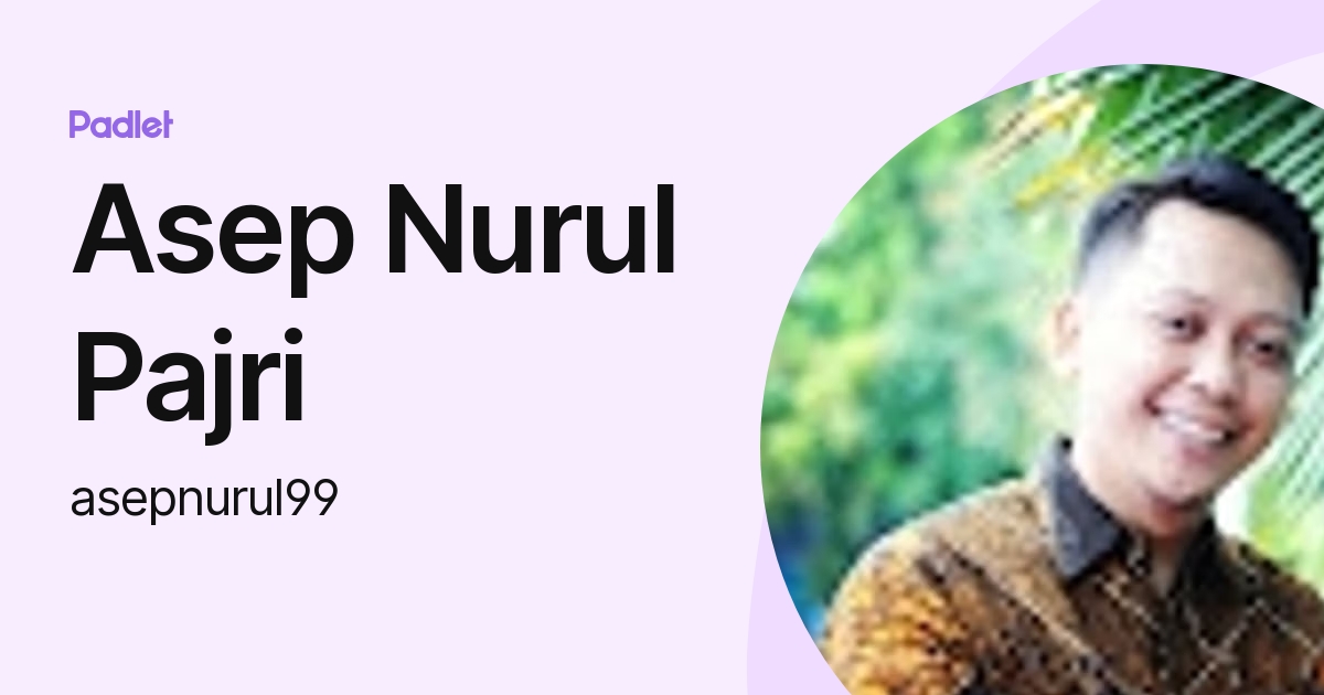 Asep Nurul Pajri (asepnurul99) profile | Padlet