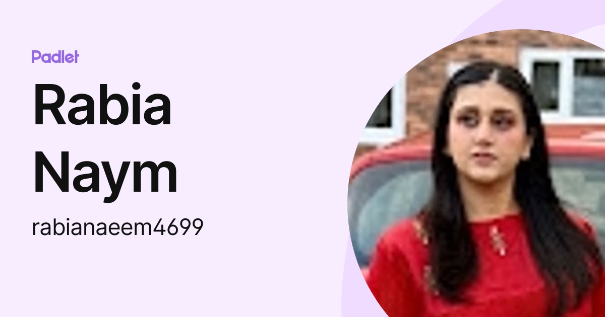 Rabia Naym (rabianaeem4699) profile | Padlet