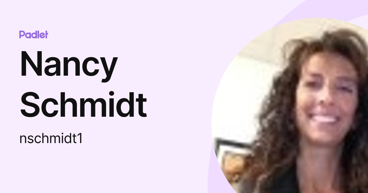 Nancy Schmidt (nschmidt1) profile | Padlet