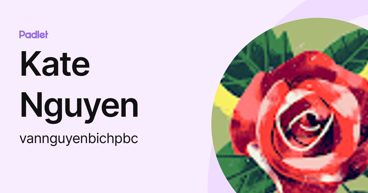 Kate Nguyen (vannguyenbichpbc) profile | Padlet