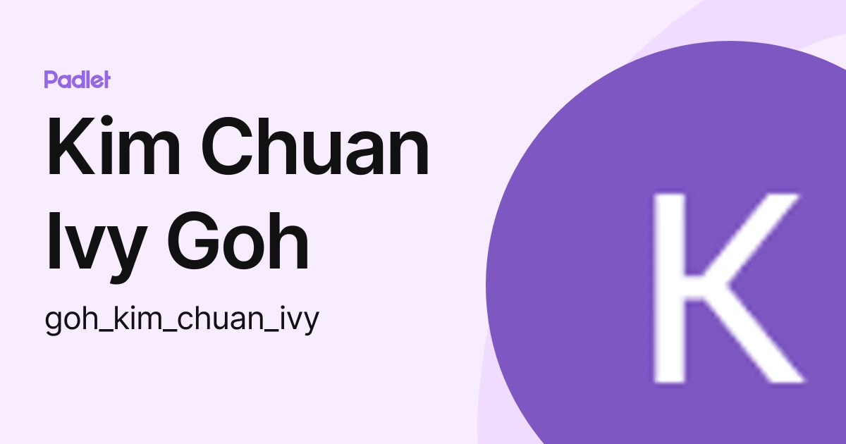 Kim Chuan Ivy Goh (goh_kim_chuan_ivy) profile | Padlet