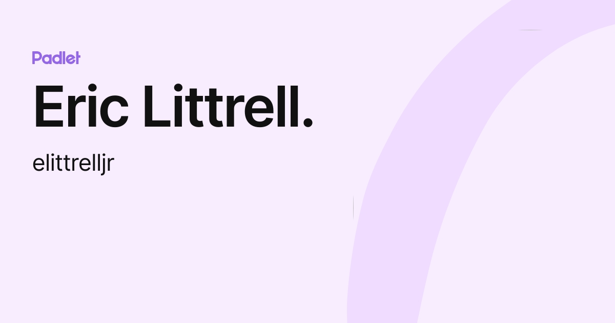 Eric Littrell. (elittrelljr) profile | Padlet