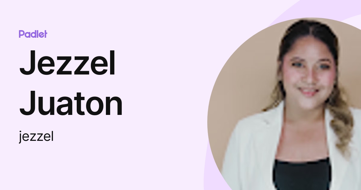 Jezzel Juaton (jezzel) profile | Padlet