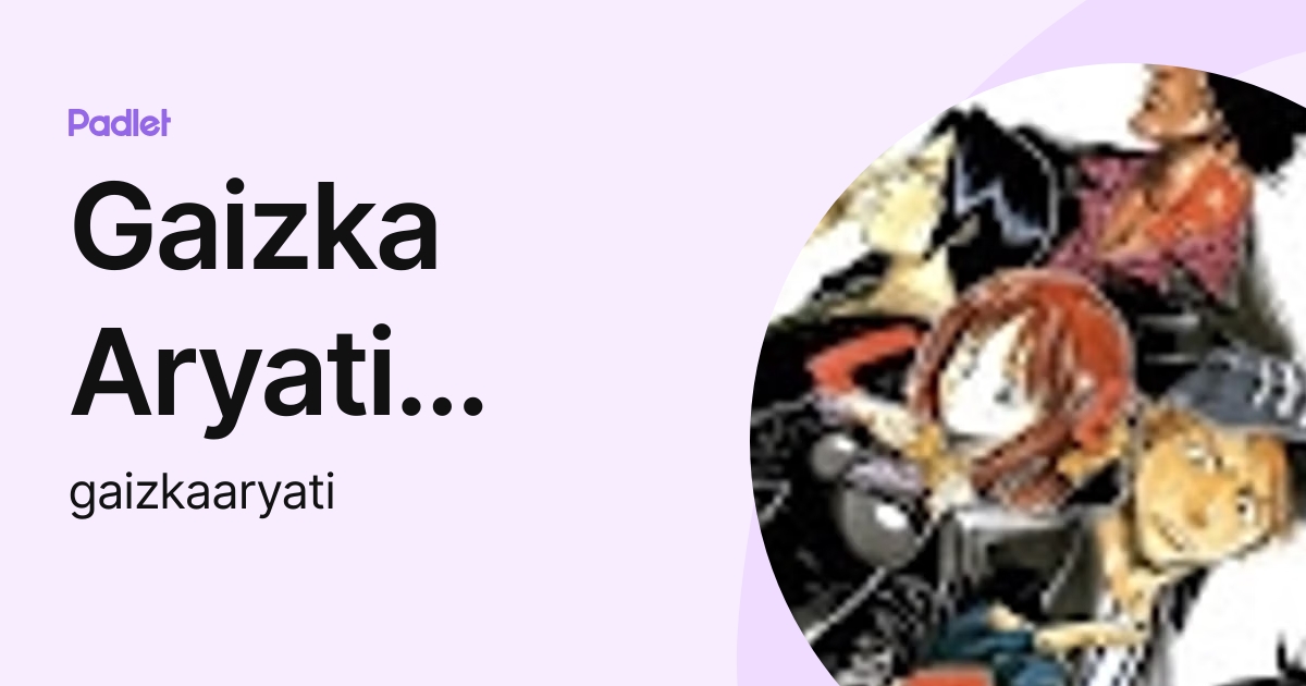 Gaizka Aryati Naiyami (gaizkaaryati) profile | Padlet