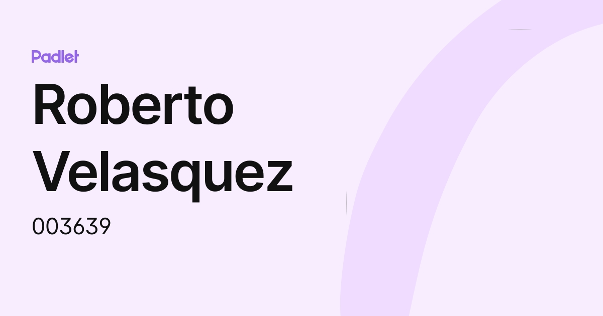 Roberto Velasquez (003639) profile | Padlet