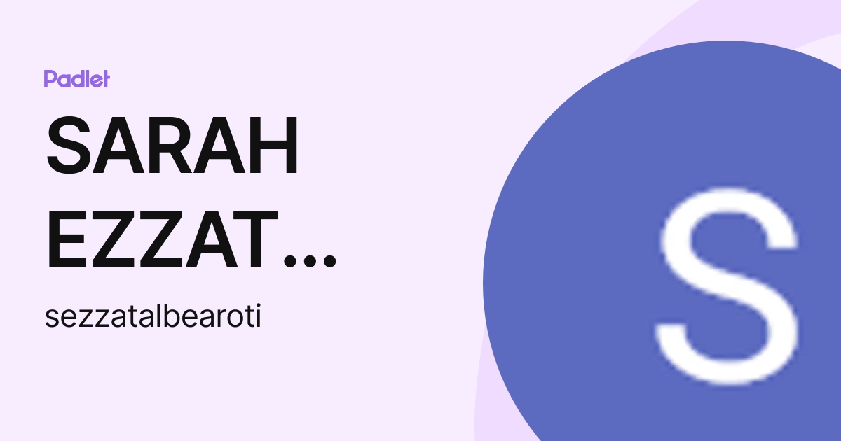 SARAH EZZAT ALBEAROTI (sezzatalbearoti) profile | Padlet
