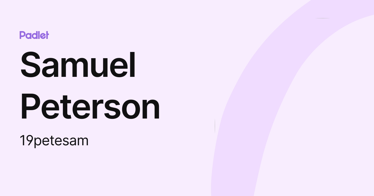 Samuel Peterson (19petesam) profile | Padlet