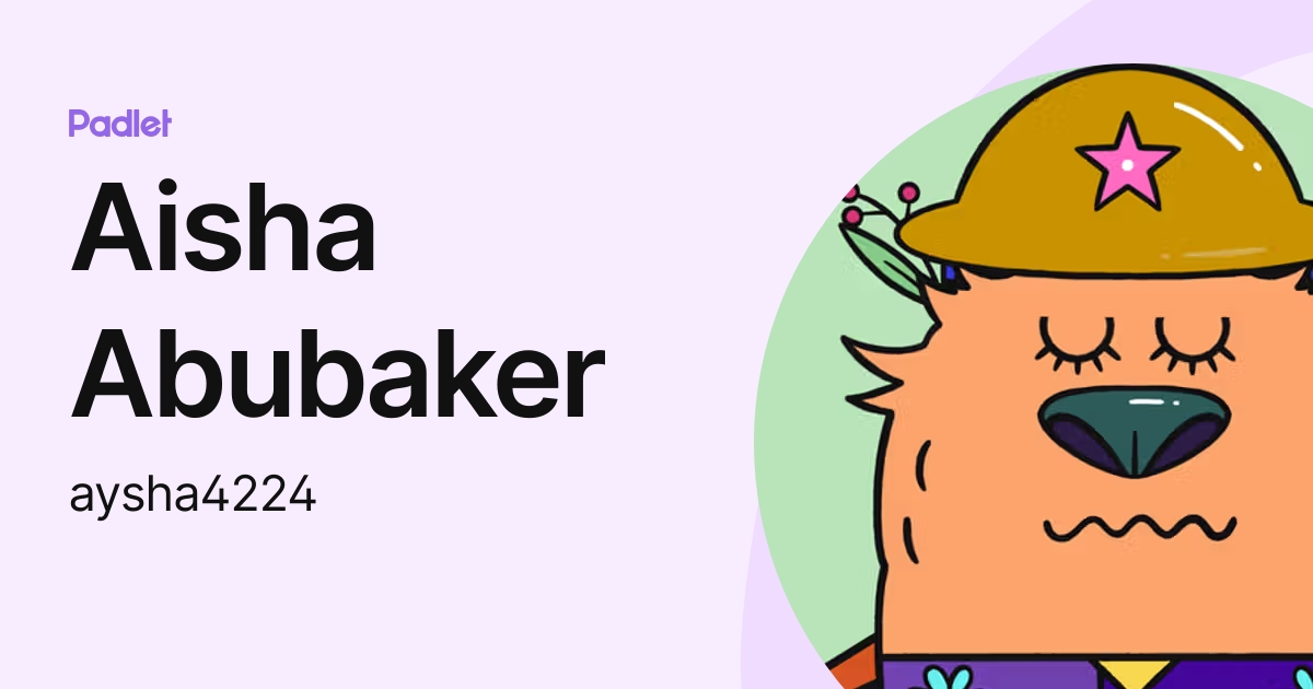 Aisha Abubaker (aysha4224) profile | Padlet