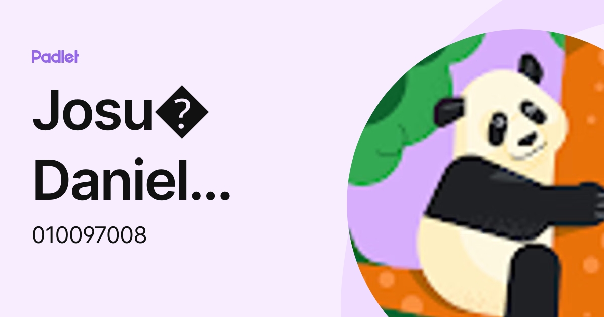 Josu Daniel Ovando Martinez (010097008) profile | Padlet