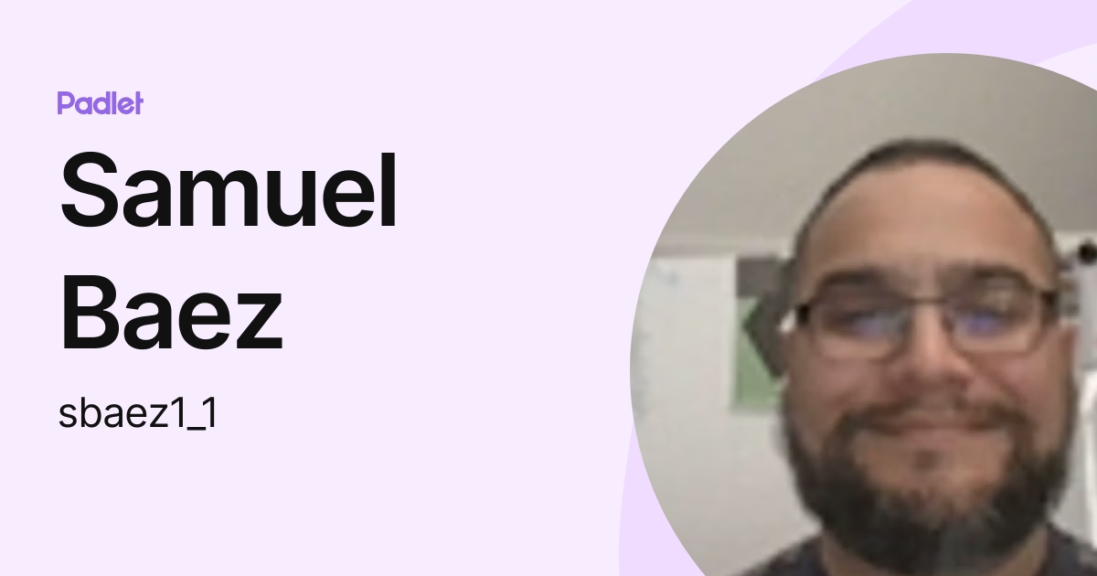 Samuel Baez (sbaez1_1) profile | Padlet