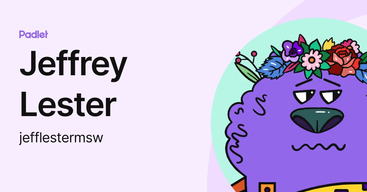 Jeffrey Lester (jefflestermsw) profile | Padlet