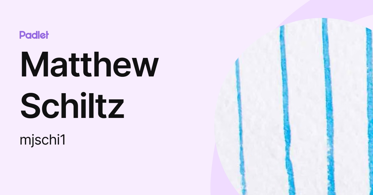Matthew Schiltz (mjschi1) profile | Padlet