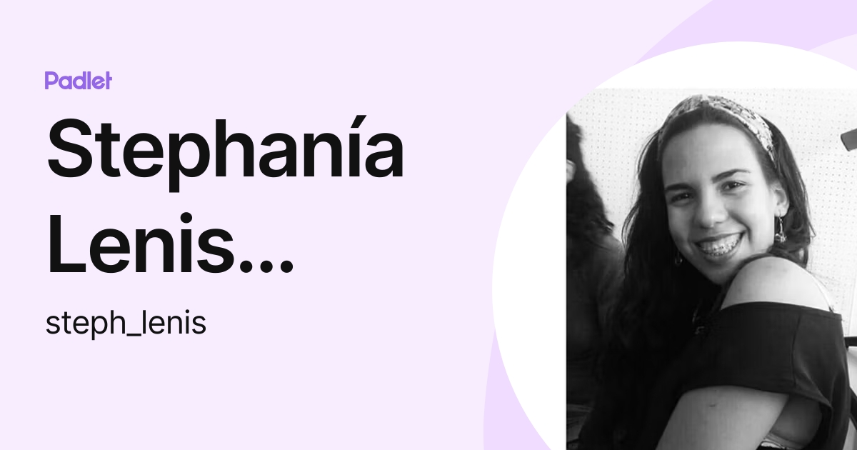 Stephanía Lenis Tamayo (steph_lenis) profile | Padlet