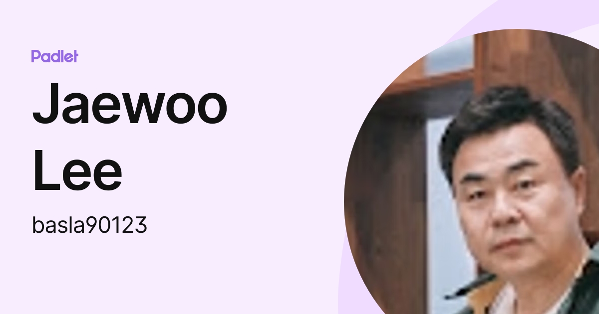 Jaewoo Lee (basla90123) profile | Padlet