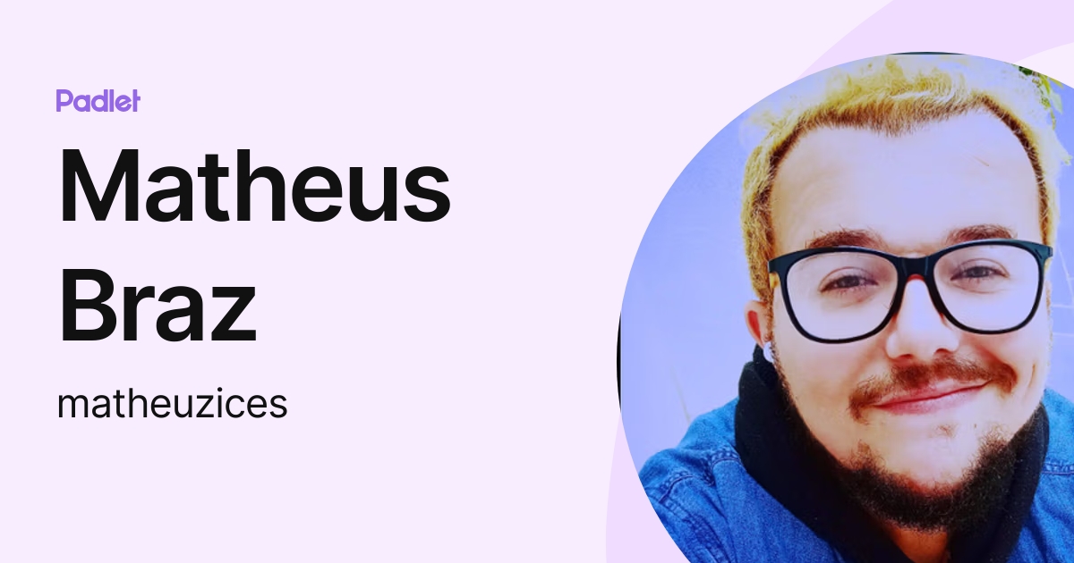 Matheus Braz (matheuzices) profile | Padlet