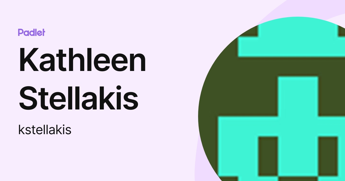 Kathleen Stellakis (kstellakis) profile | Padlet